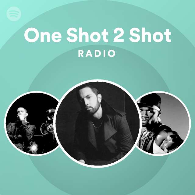 One Shot 2 Shot Radio - playlist by Spotify | Spotify