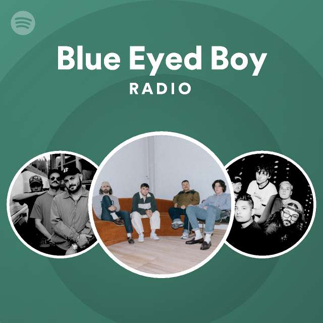 Blue Eyed Boy Radio - playlist by Spotify | Spotify