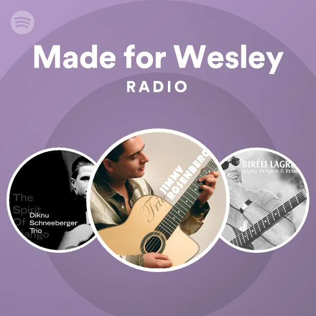 Made for Wesley Radio - playlist by Spotify | Spotify