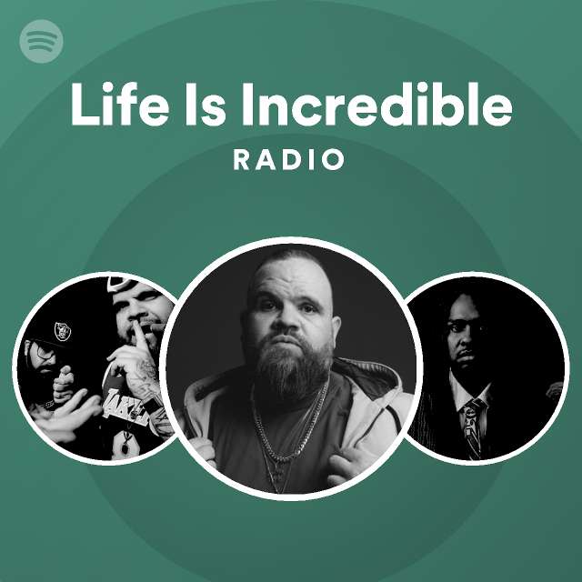 Life Is Incredible Radio - playlist by Spotify | Spotify