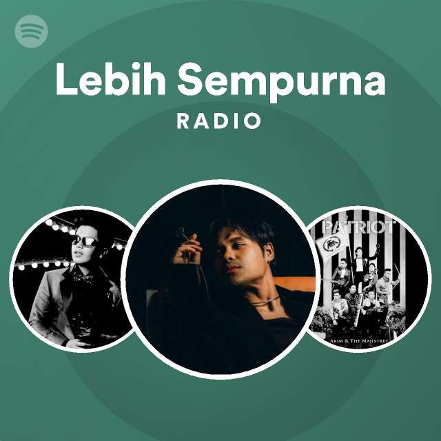 Lebih Sempurna Radio - playlist by Spotify | Spotify