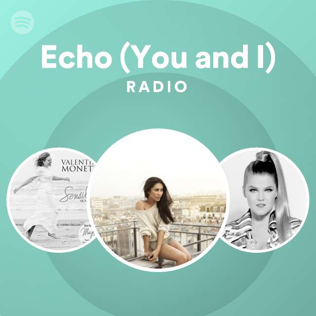 Echo (You and I) Radio | Spotify Playlist
