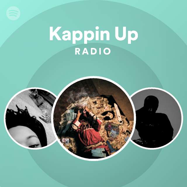 Kappin Up Radio - playlist by Spotify | Spotify