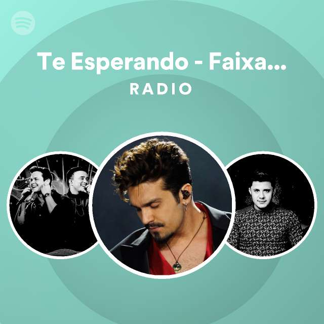 Te Esperando - Faixa Bônus Radio - playlist by Spotify | Spotify