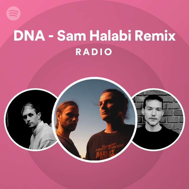 DNA - Sam Halabi Remix Radio - playlist by Spotify | Spotify