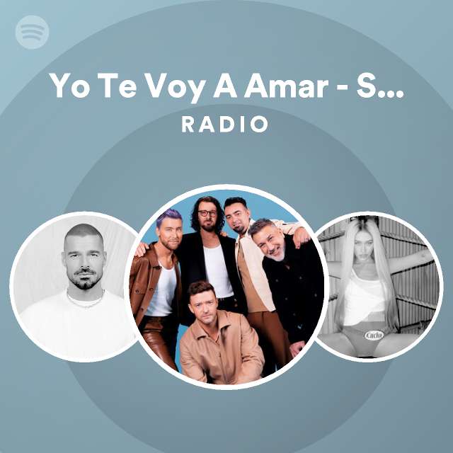 Yo Te Voy A Amar - Radio Edit Radio - playlist by Spotify | Spotify