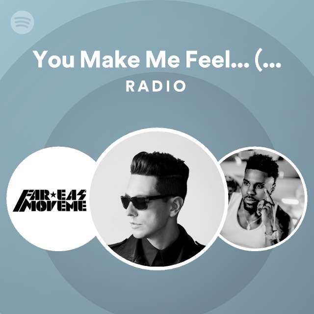 You Make Me Feel... (feat. Sabi) Radio - playlist by Spotify | Spotify
