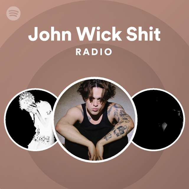 John Wick Shit Radio - playlist by Spotify | Spotify