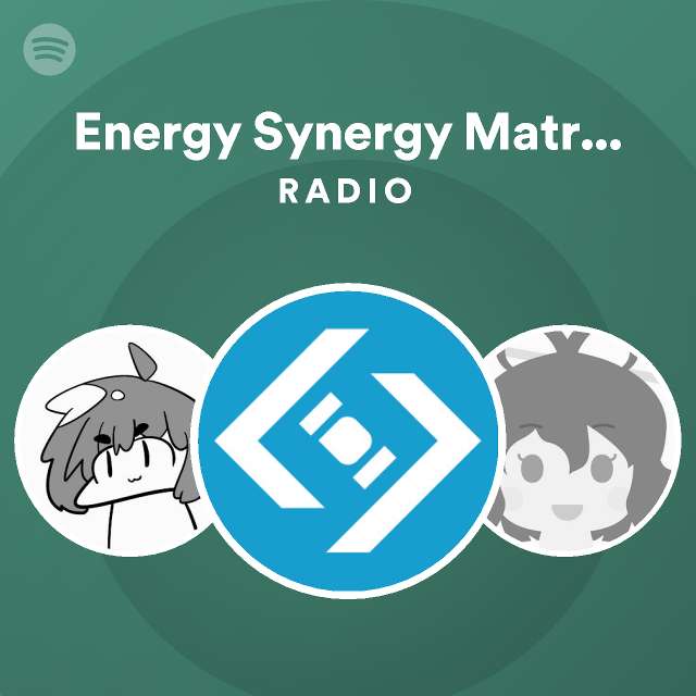 Energy Synergy Matrix - Extended Radio - playlist by Spotify | Spotify