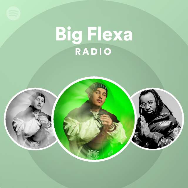 Big Flexa Radio - playlist by Spotify | Spotify