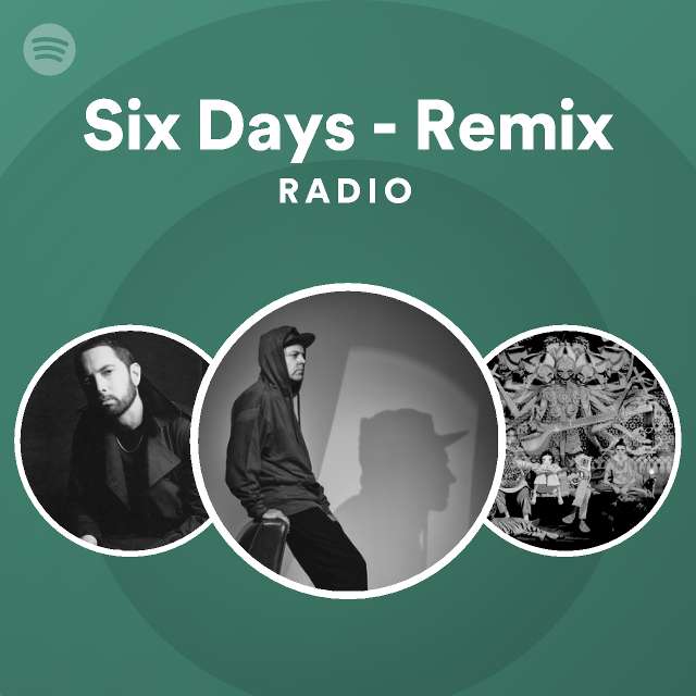 Six Days - Remix Radio - playlist by Spotify | Spotify