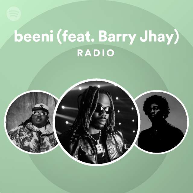 beeni (feat. Barry Jhay) Radio - playlist by Spotify | Spotify