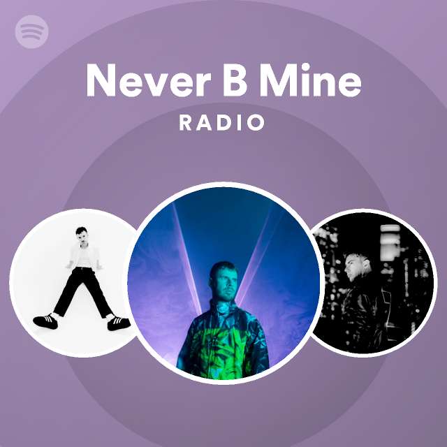 Never B Mine Radio - playlist by Spotify | Spotify