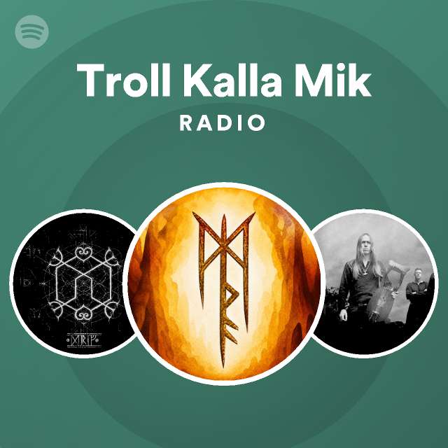 Troll Kalla Mik Radio | Spotify Playlist