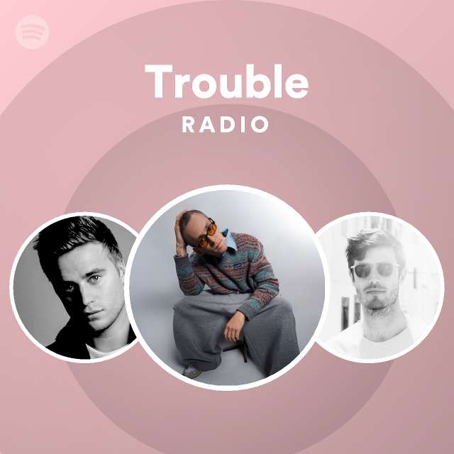 Trouble Radio - playlist by Spotify | Spotify