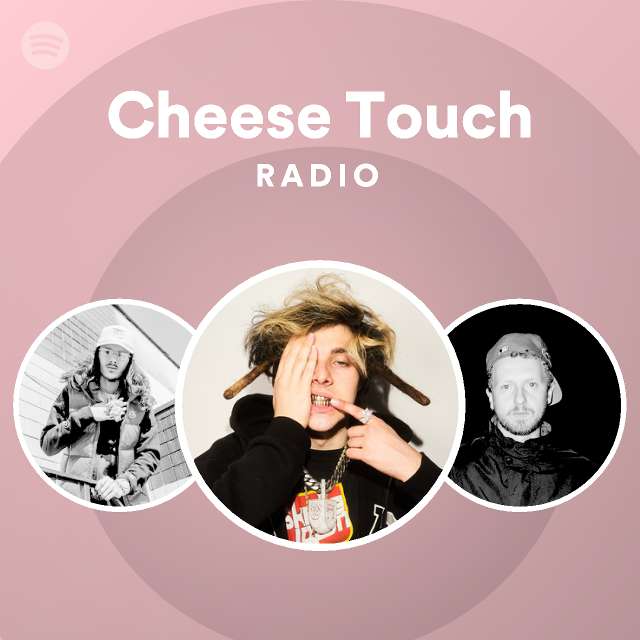 Cheese Touch Radio - playlist by Spotify | Spotify