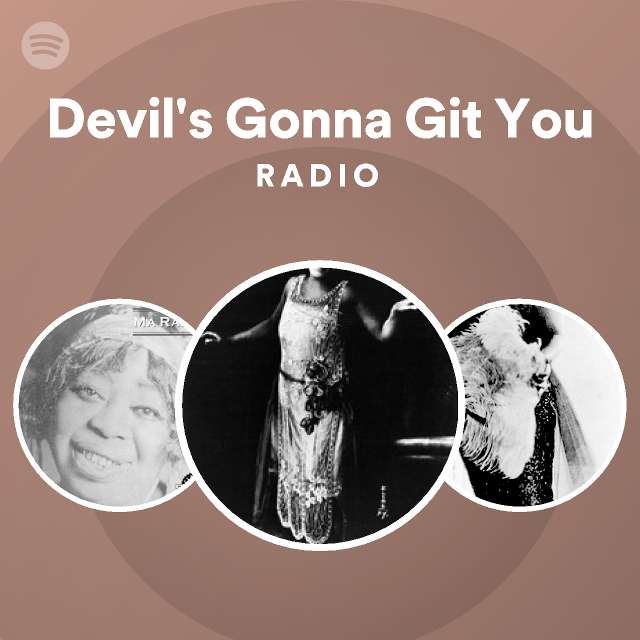Devil's Gonna Git You Radio - playlist by Spotify | Spotify