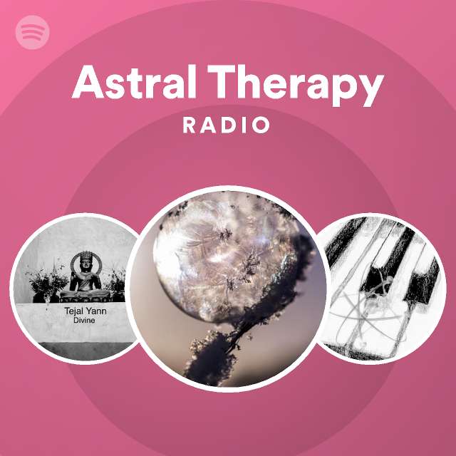Astral Therapy Radio - playlist by Spotify | Spotify
