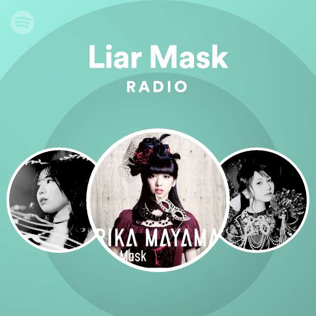 Liar Mask Radio - playlist by Spotify | Spotify