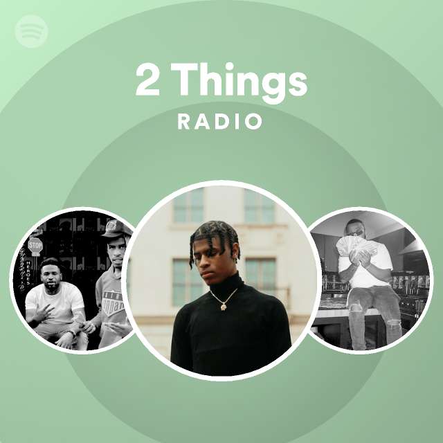 2 Things Radio - playlist by Spotify | Spotify