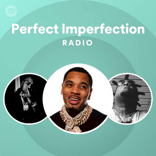 Perfect Imperfection Radio - playlist by Spotify | Spotify