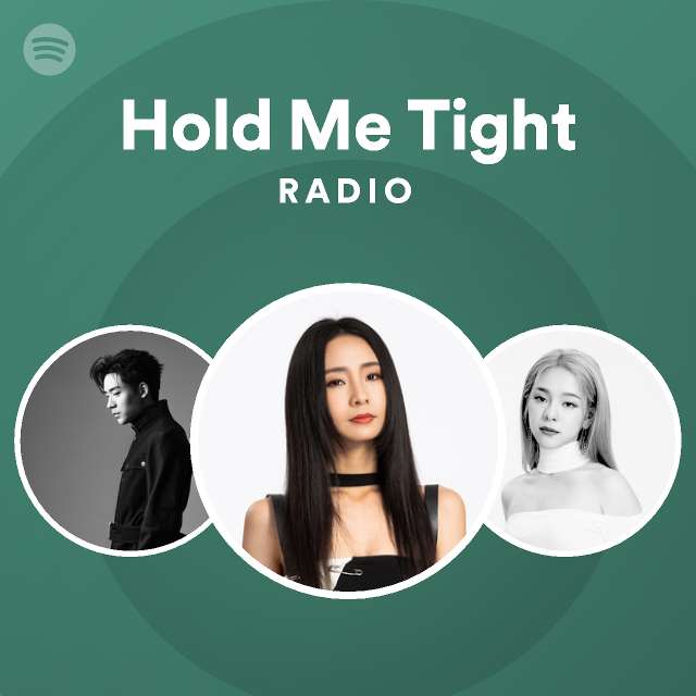 Hold Me Tight Radio - playlist by Spotify | Spotify Hold Me Tight Radio - playlist by Spotify | Spotify
