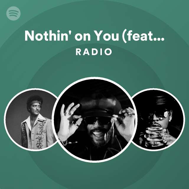 Nothin' on You (feat. Bruno Mars) Radio | Spotify Playlist