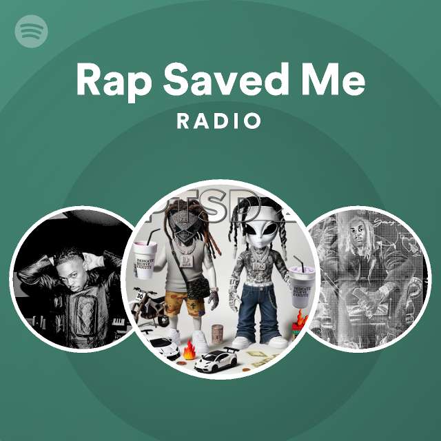 Rap Saved Me Radio - playlist by Spotify | Spotify