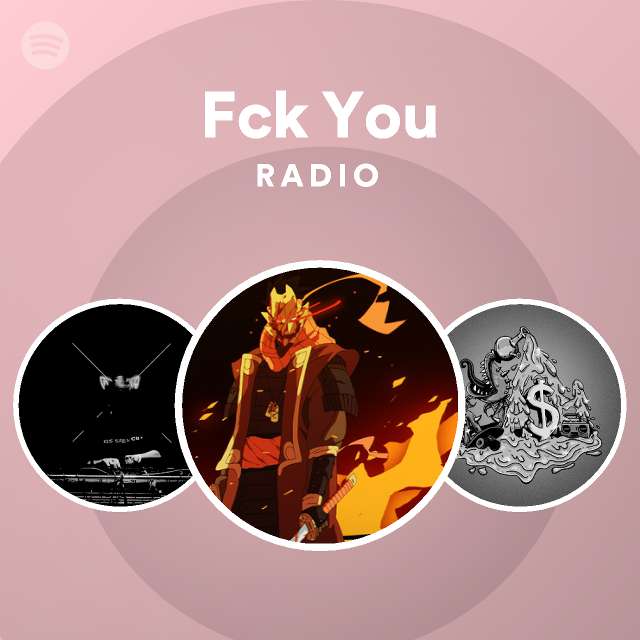 Fck You Radio - playlist by Spotify | Spotify