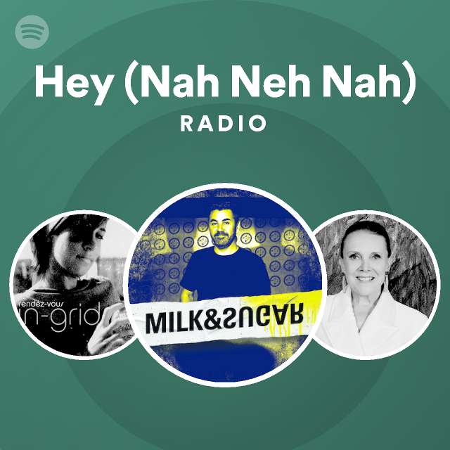 Hey (Nah Neh Nah) Radio - playlist by Spotify | Spotify