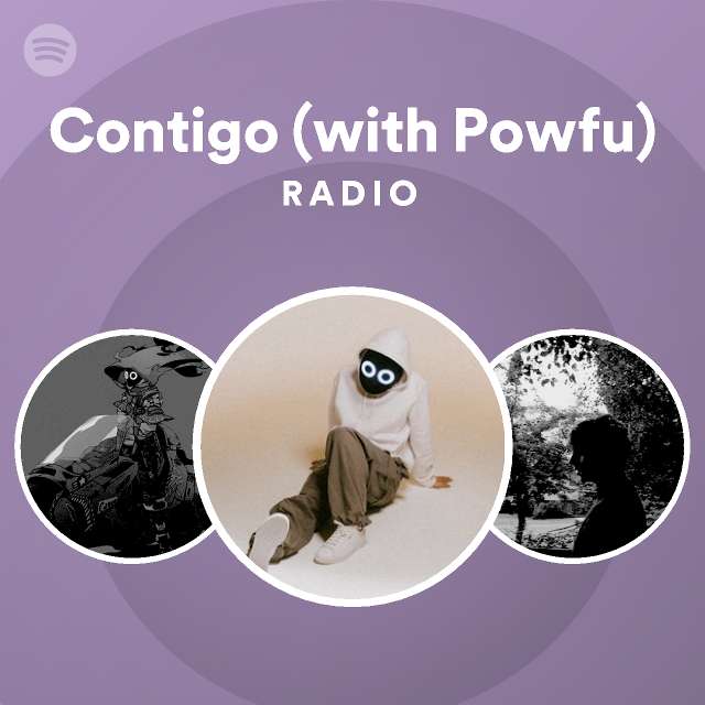 Contigo (with Powfu) Radio - playlist by Spotify | Spotify