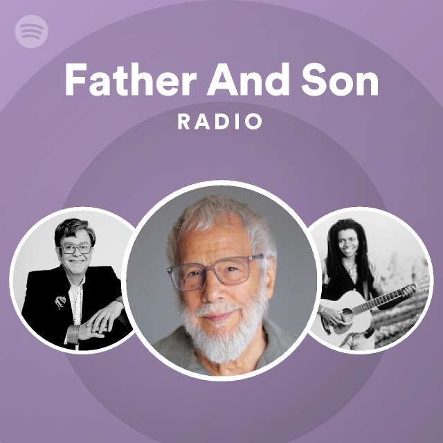 Father And Son Radio - playlist by Spotify | Spotify