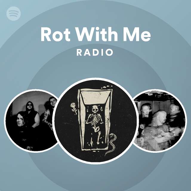 Rot With Me Radio - playlist by Spotify | Spotify