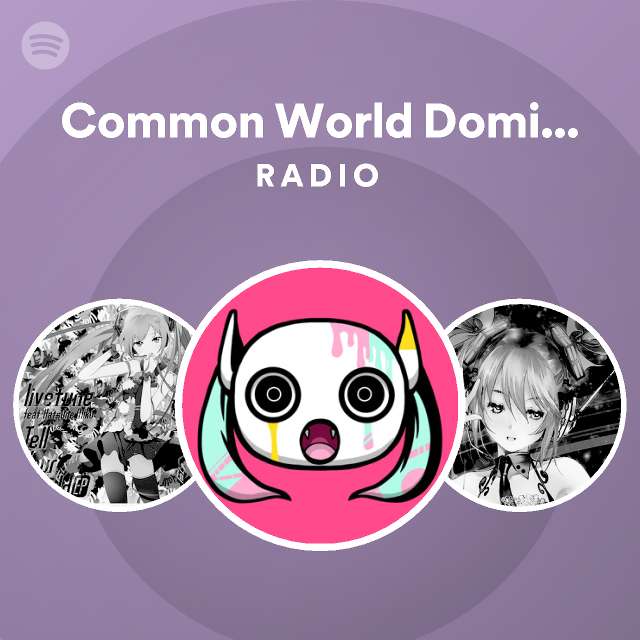 Common World Domination Radio - playlist by Spotify | Spotify