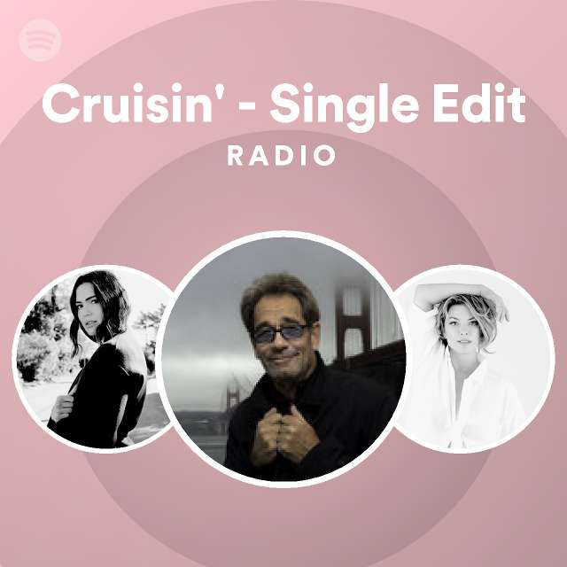 Cruisin' - Single Edit Radio - playlist by Spotify | Spotify