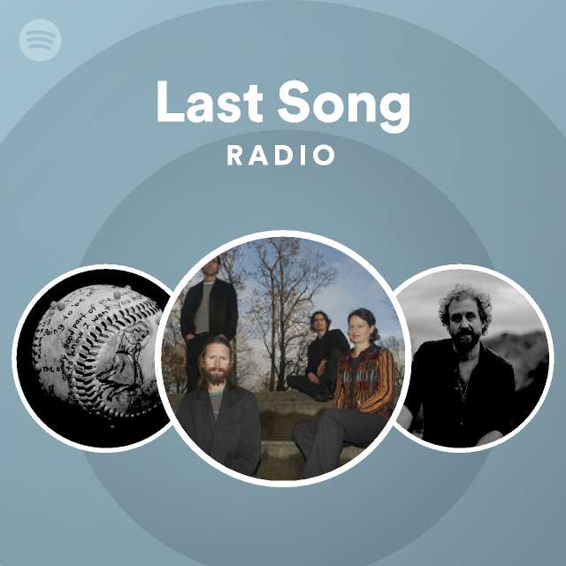 Last Song Radio - playlist by Spotify | Spotify