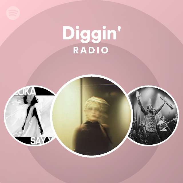 Diggin' Radio - playlist by Spotify | Spotify