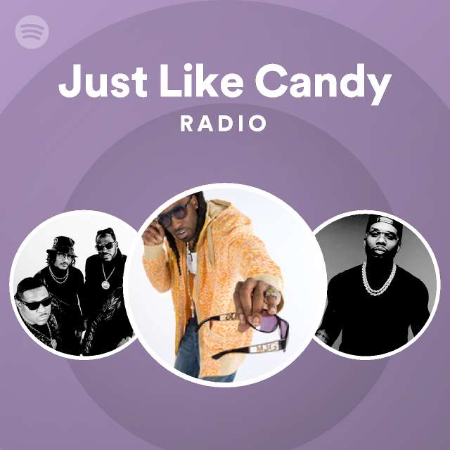 Just Like Candy Radio - playlist by Spotify | Spotify