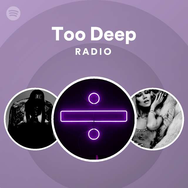 Too Deep Radio - playlist by Spotify | Spotify