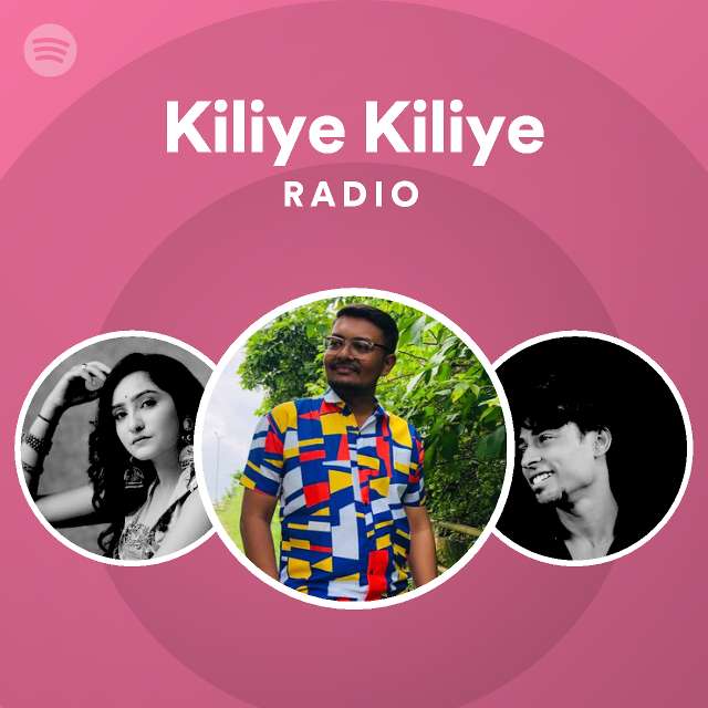 Kiliye Kiliye Radio - playlist by Spotify | Spotify