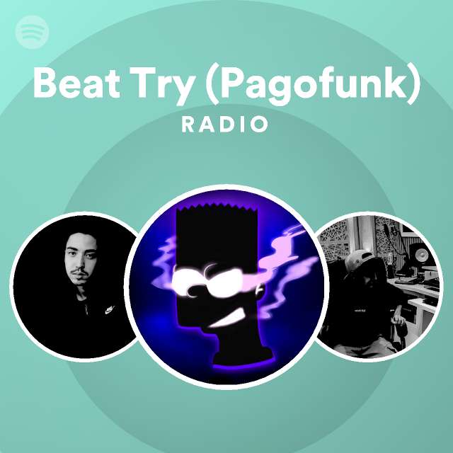 Beat Try (Pagofunk) Radio - playlist by Spotify | Spotify