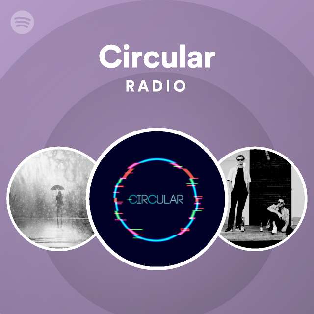 Circular Radio - playlist by Spotify | Spotify