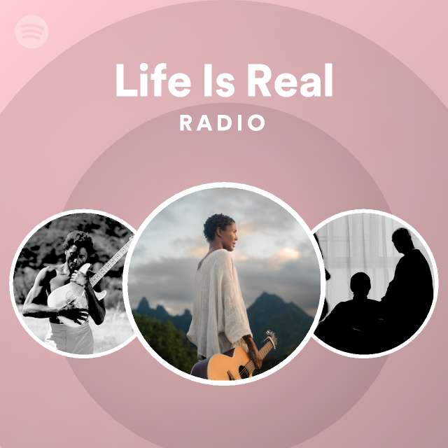 Life Is Real Radio - playlist by Spotify | Spotify