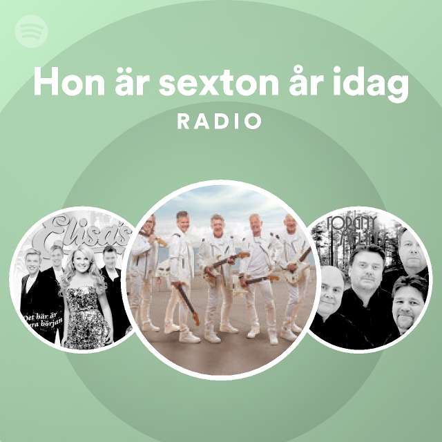 Hon är sexton år idag Radio - playlist by Spotify | Spotify