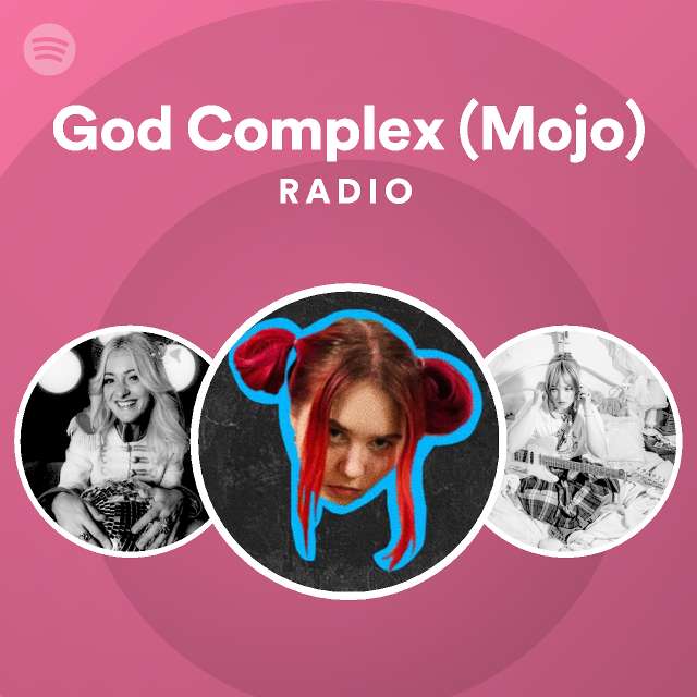 God Complex (Mojo) Radio - playlist by Spotify | Spotify