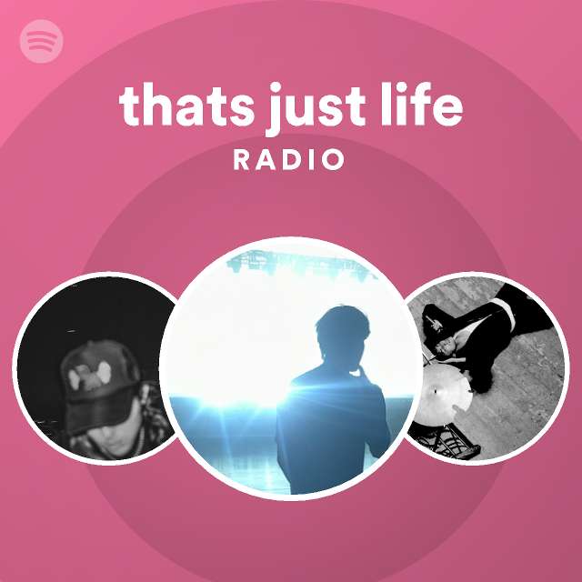 thats just life Radio - playlist by Spotify | Spotify