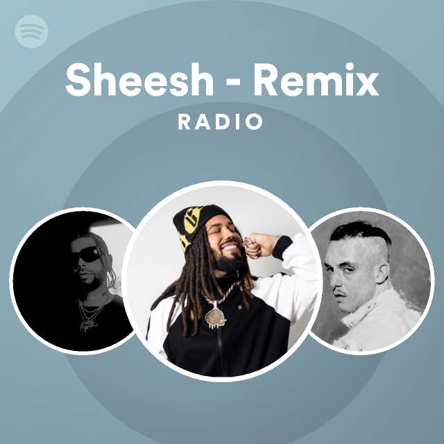 Sheesh - Remix Radio - playlist by Spotify | Spotify