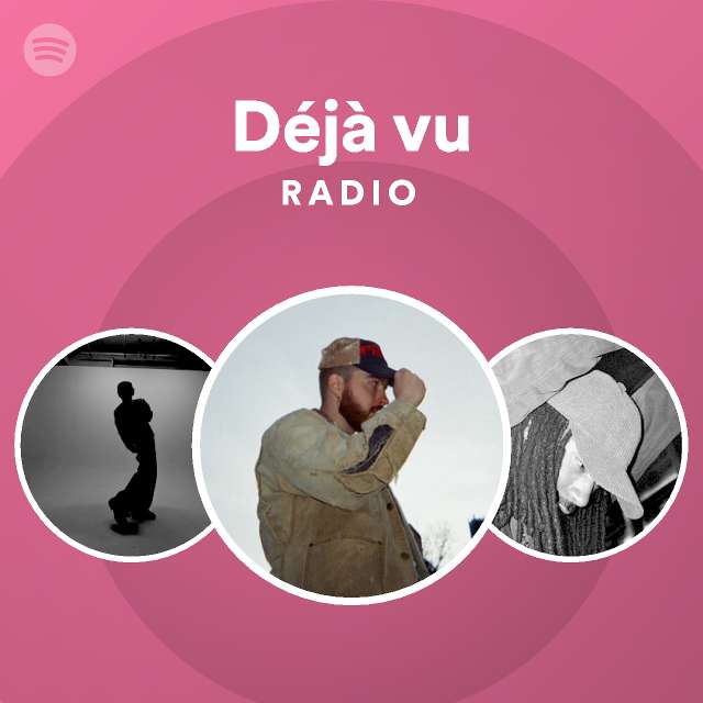 Déjà vu Radio - playlist by Spotify | Spotify