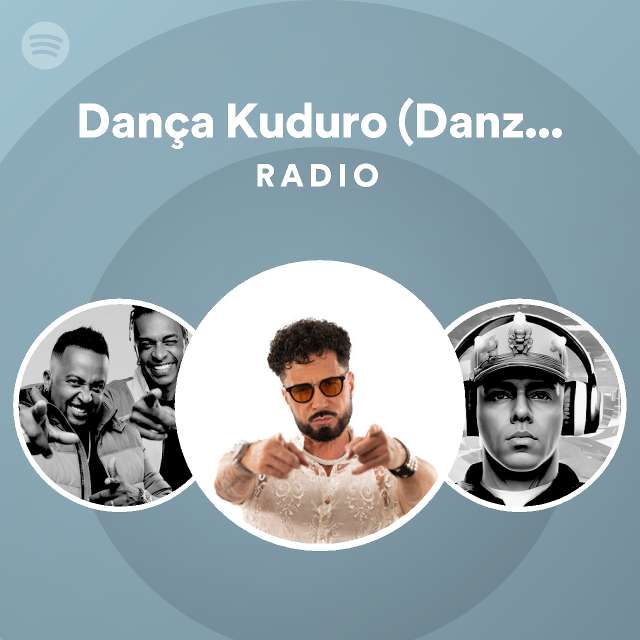 Dança Kuduro (Danza Kuduro) Radio - playlist by Spotify | Spotify
