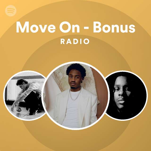 Move On - Bonus Radio - playlist by Spotify | Spotify